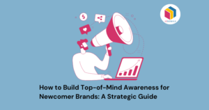 Top of Mind Awareness - Why Is it Essential for Newcomer Brands?